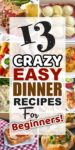13 Crazy Easy Dinner Recipes For Beginners (With Few Ingredients)